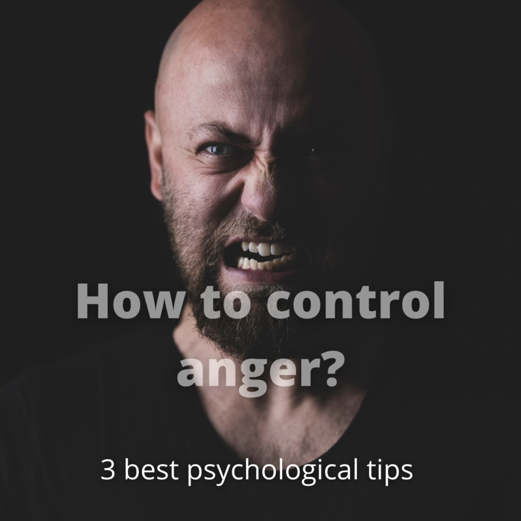 How to control anger? – 3 best psychological tips.